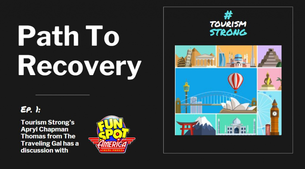 “Path To Recovery” Episode 1: A Chat With Fun Spot America – Tourism Strong
